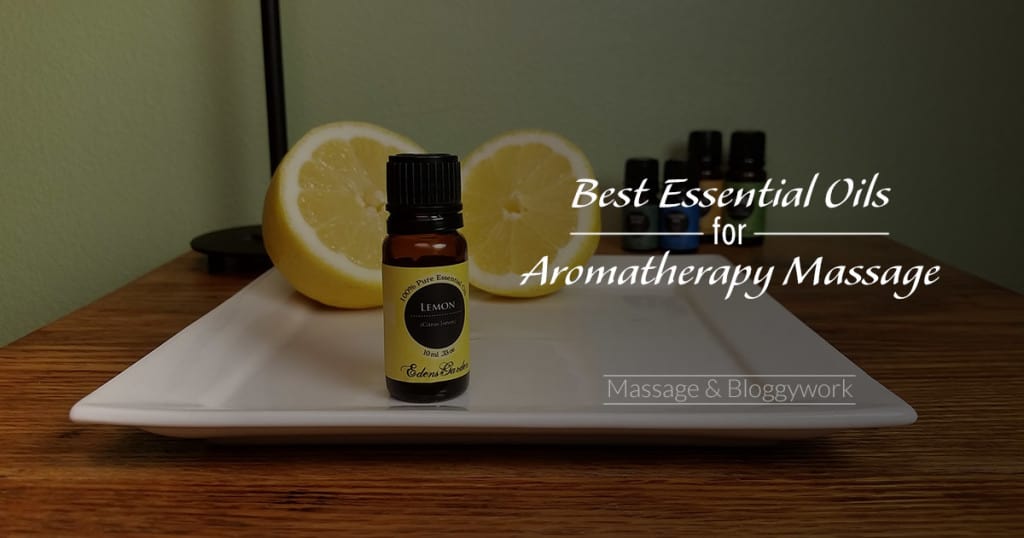 Best Essential Oils For Aromatherapy Massage Massage Bloggywork